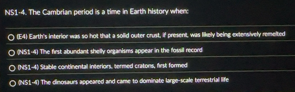Solved: NS1-4. The Cambrian period is a time in Earth history when: (E4 ...