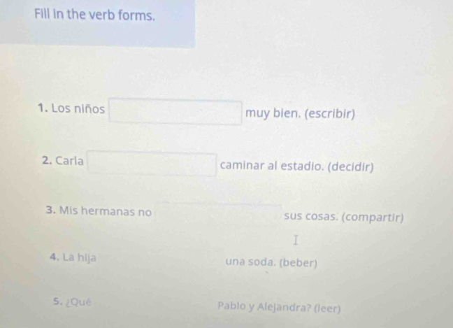 Solved: Fill in the verb forms. 1. Los niños muyblen.(escribl n 2 ...