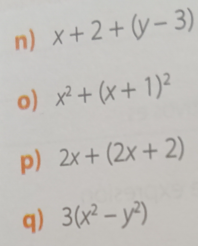 Resuelto:x+2+(y-3) o) x^2+(x+1)^2 p) 2x+(2x+2) q) 3(x^2-y^2)