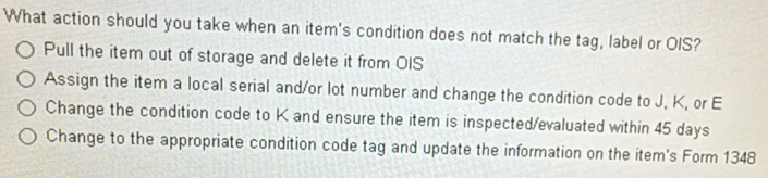 Solved: What action should you take when an item's condition does not ...