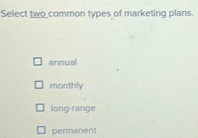 Solved: Select two common types of marketing plans. annual monthly long ...
