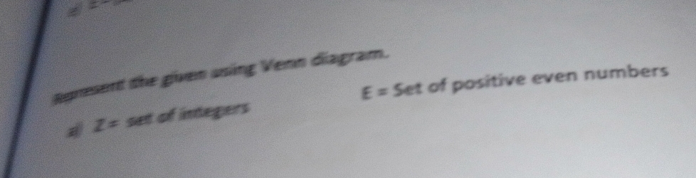 Solved: 2x-3 agresent the given using Venn diagram. E=Set of positive even numbers Z= set of ...