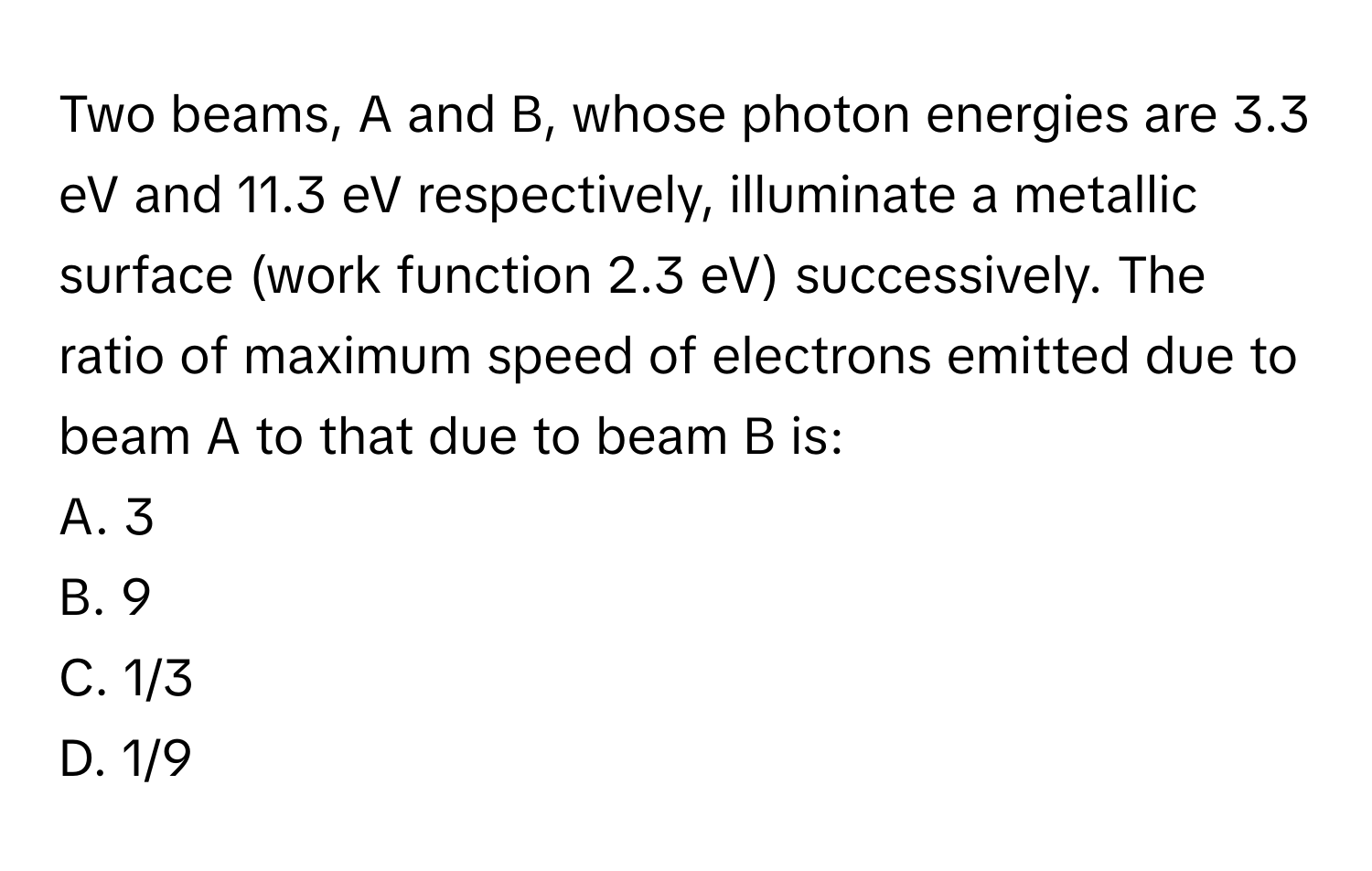 Solved: Two beams, A and B, whose photon energies are 3.3 eV and 11.3 ...