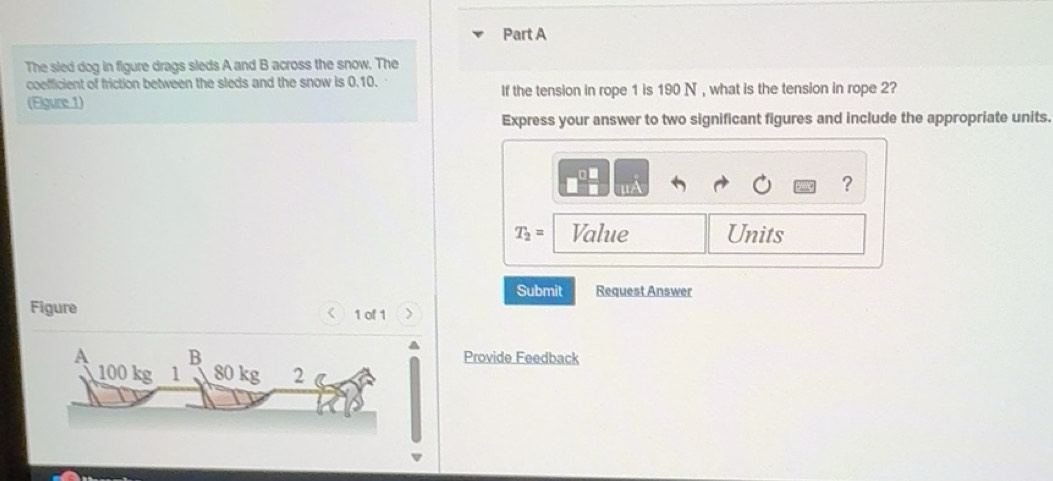 Solved: The sled dog in figure drags sleds A and B across the snow. The ...