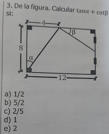 Resuelto:De la figura. Calcular si: tan alpha +cot beta a) 1/2 b) 5/2 c ...