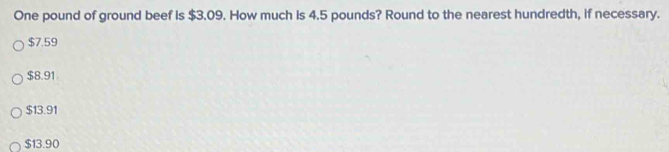 Solved: One pound of ground beef is $3.09. How much is 4.5 pounds ...