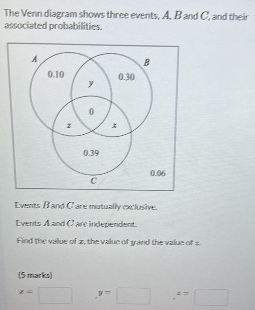 Solved: The Venn diagram shows three events, A, B and C, and their ...