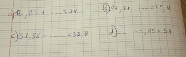 Résolu :a 12,25+...=34 43,3+·s =65_ =65,4 _ C 53,56- _ =37.7 d _ -1,45=54
