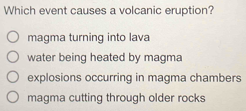 Solved: Which event causes a volcanic eruption? magma turning into lava ...