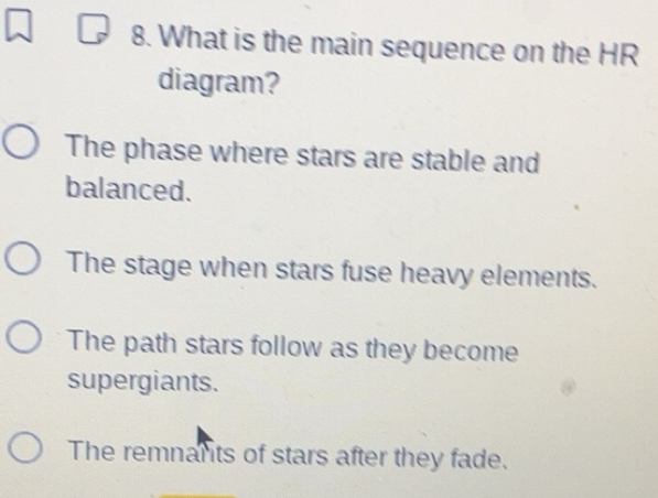 Solved: What is the main sequence on the HR diagram? The phase where ...