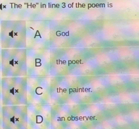 Solved: The ''He'' in line 3 of the poem is A God B the poet. C the ...