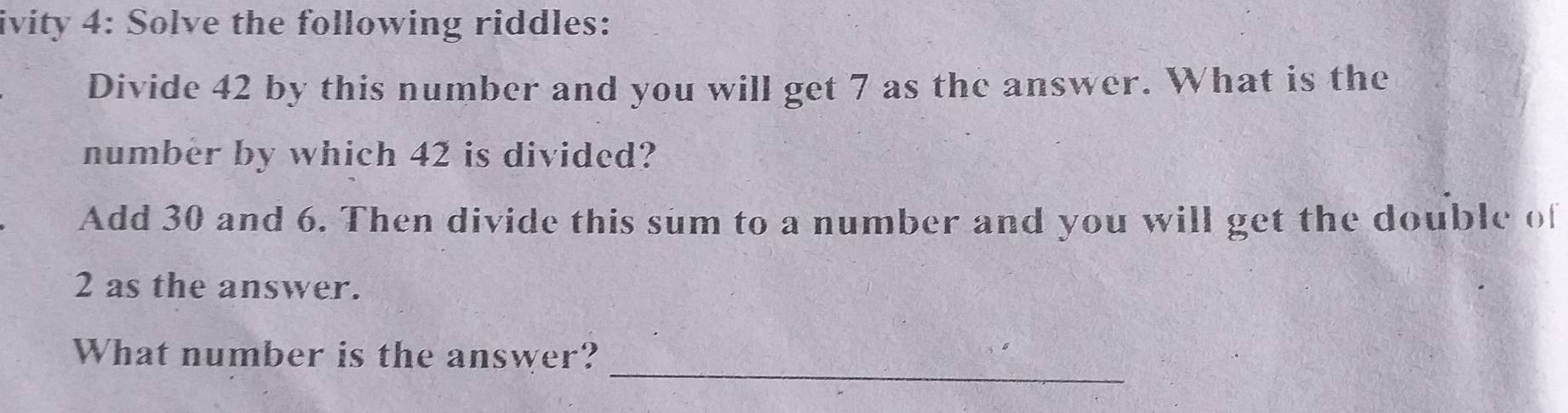 Solved: ivity 4: Solve the following riddles: Divide 42 by this number ...