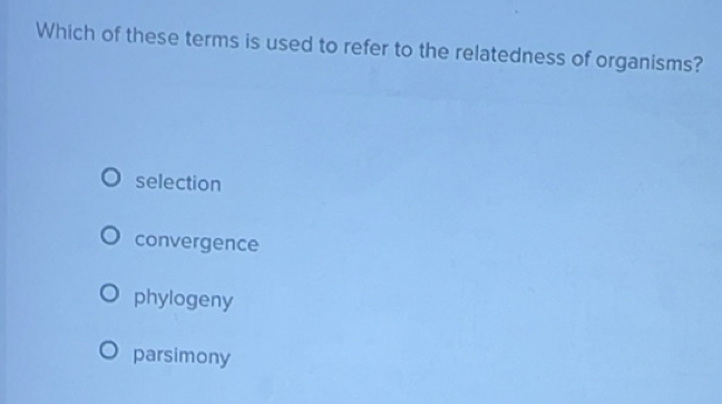 Solved: Which of these terms is used to refer to the relatedness of ...