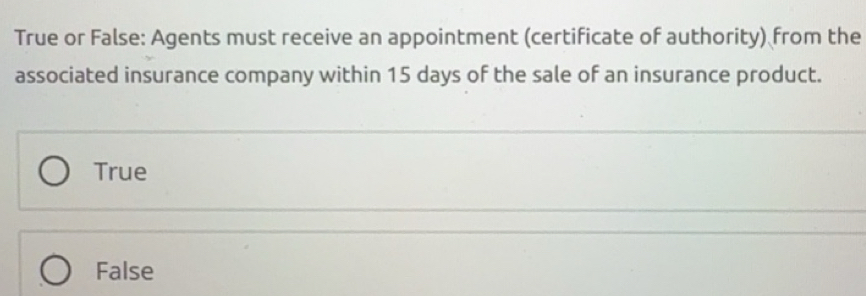Solved: True or False: Agents must receive an appointment (certificate ...