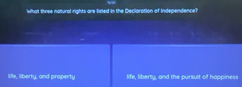 Solved: 19/20 What three natural rights are listed in the Declaration ...