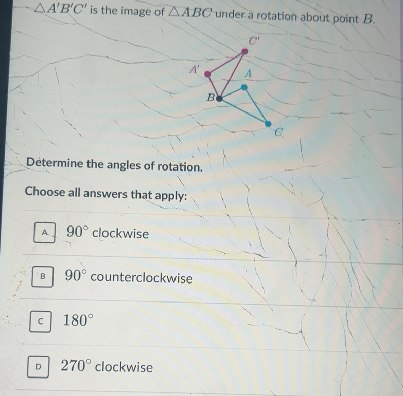 Solved: A'B'C' is the image of ABC under a rotation about point B. C' A ...