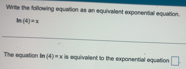 Solved: Write the following equation as an equivalent exponential ...