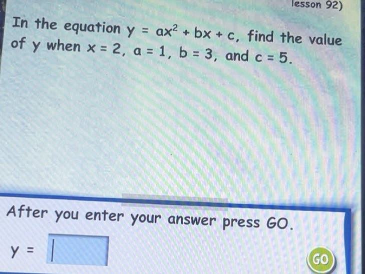 Solved: lesson 92) In the equation y=ax^2+bx+c , find the value of y ...