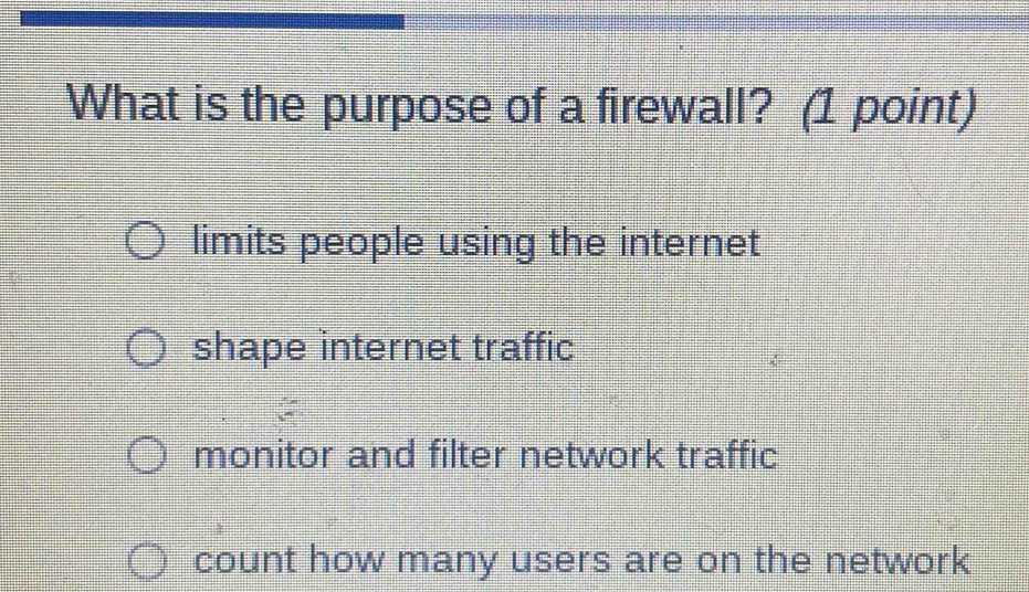 Solved: What is the purpose of a firewall? (1 point) limits people ...