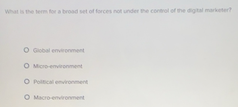 Solved: What is the term for a broad set of forces not under the ...