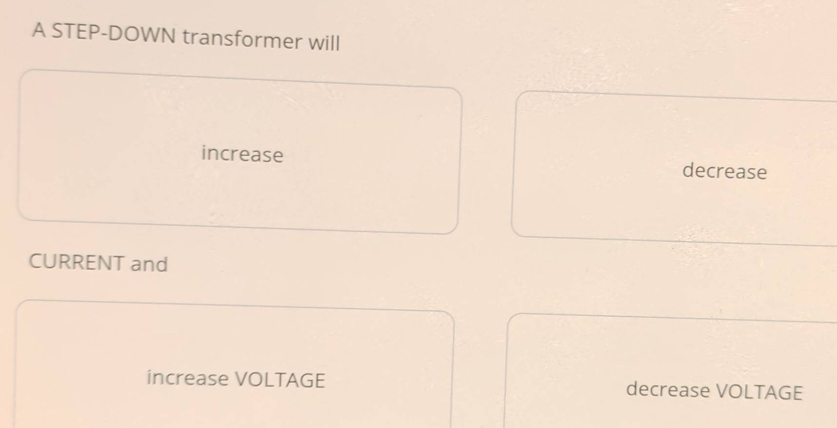 Solved: A STEP-DOWN transformer will increase decrease CURRENT and ...