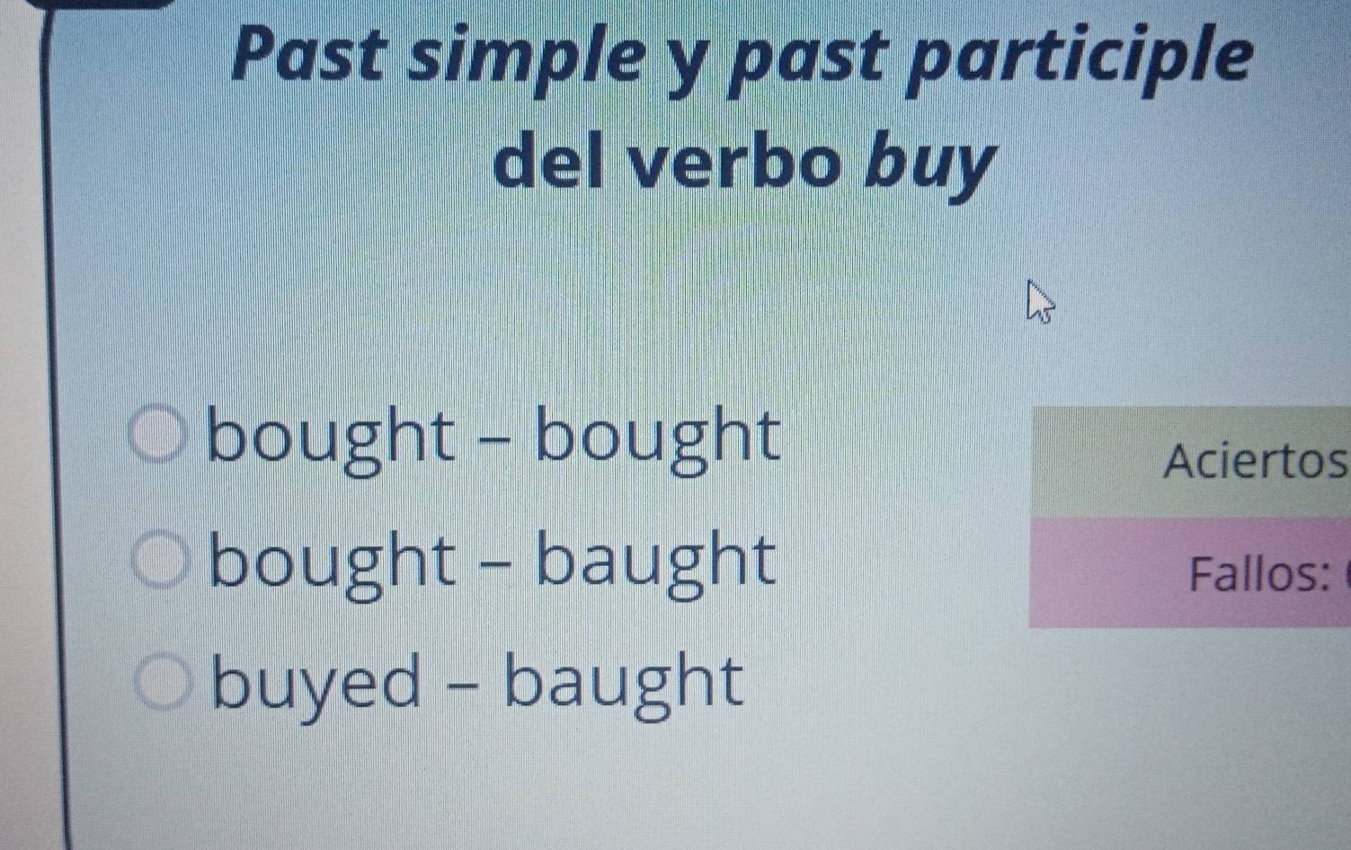 Resuelto:Past simple y past participle del verbo buy bought - bought ...