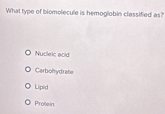 Solved: What type of biomolecule is hemoglobin classified as? Nucleic ...