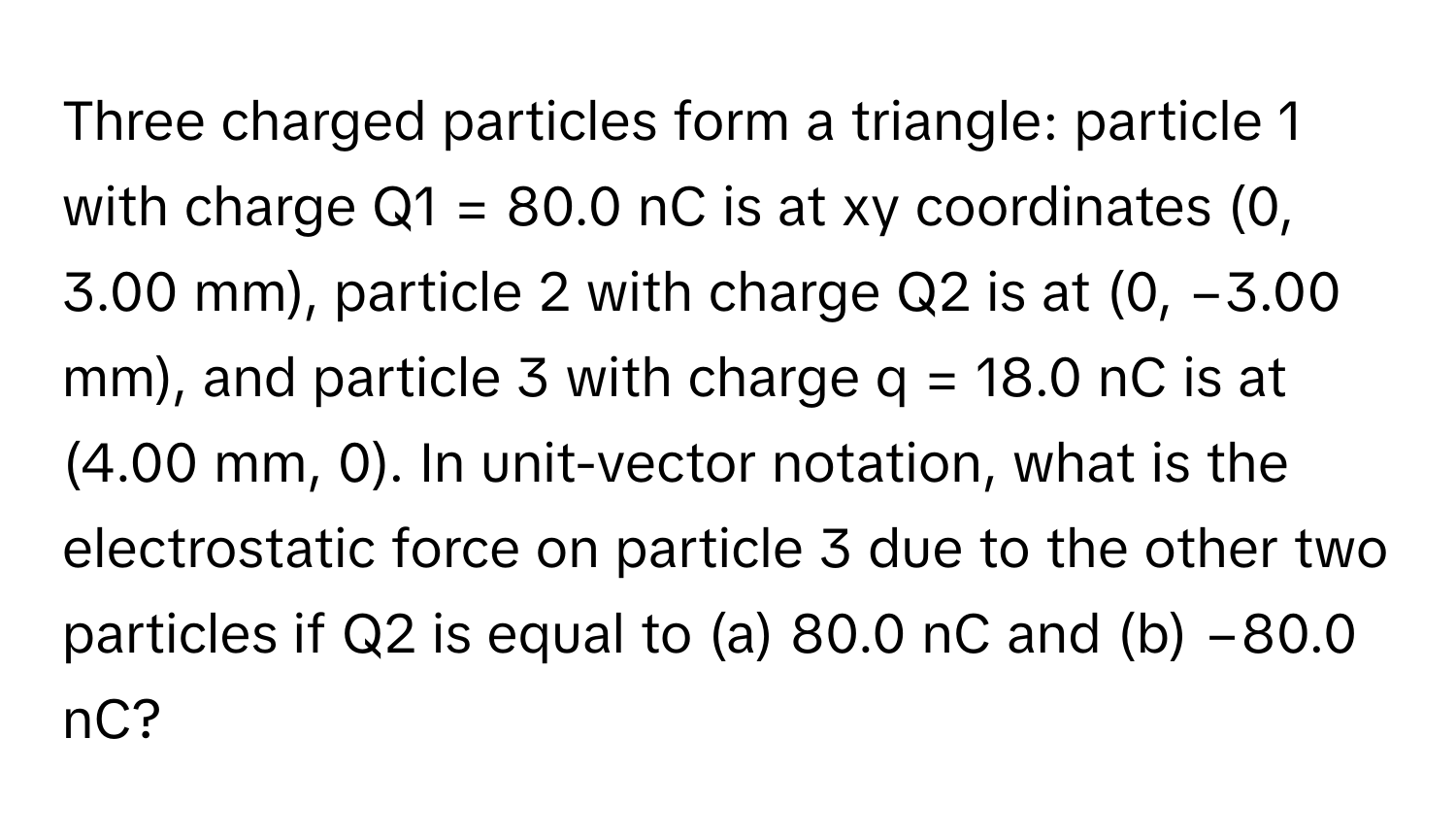 Solved: Three charged particles form a triangle: particle 1 with charge ...