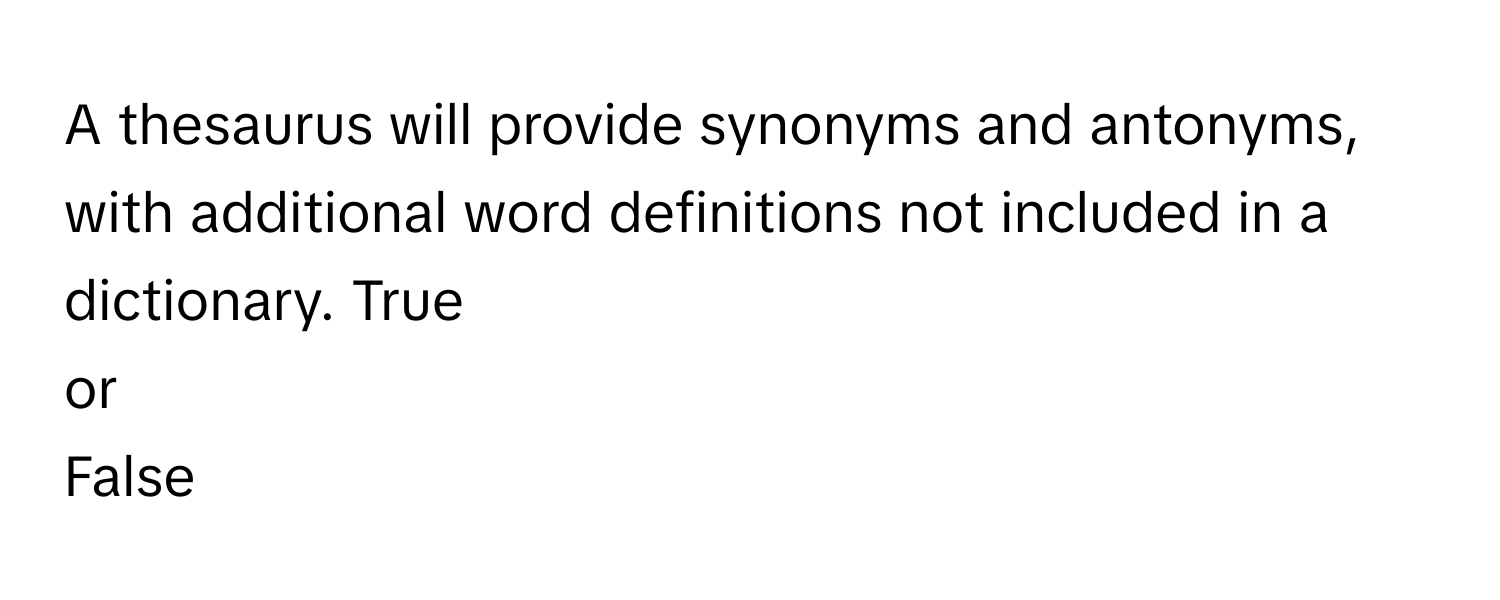 Solved: A thesaurus will provide synonyms and antonyms, with additional ...
