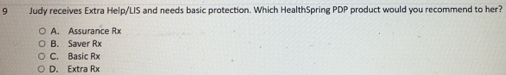 Solved: Judy receives Extra Help/LIS and needs basic protection. Which ...