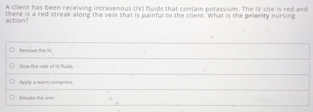 Solved: A client has been receiving intravenous (IV) fluids that ...