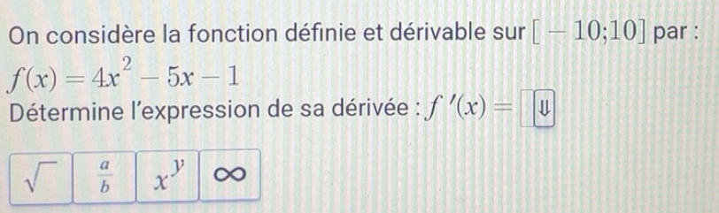 Résolu :On considère la fonction définie et dérivable sur [-10;10] par ...