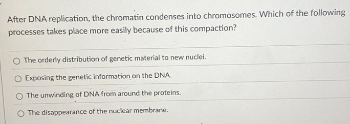 Resuelto:After DNA replication, the chromatin condenses into ...