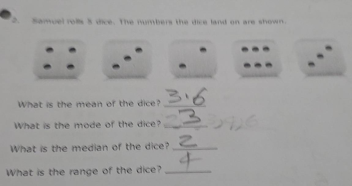 Solved: Samuel rolls 3 dice. The numbers the dice land on are shown ...