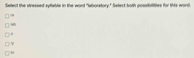 Solved: Select the stressed syllable in the word "laboratory," Select ...