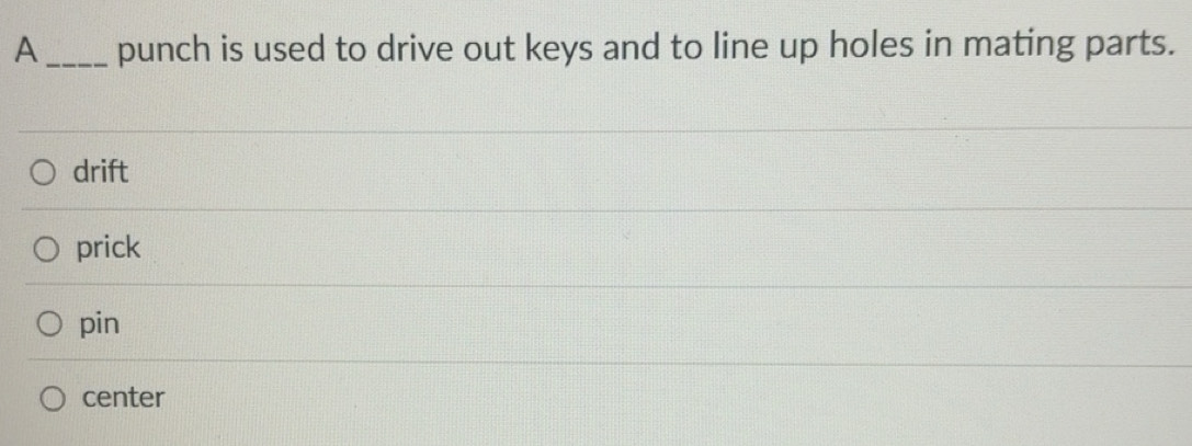 Solved: A _punch is used to drive out keys and to line up holes in ...