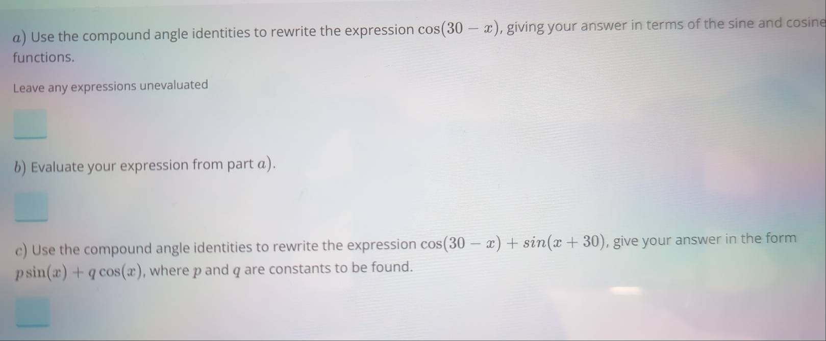 Solved: Use the compound angle identities to rewrite the expression cos ...