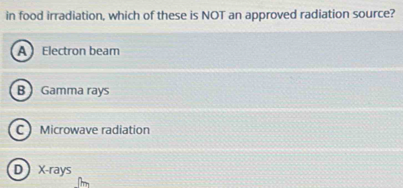 Solved: in food irradiation, which of these is NOT an approved ...