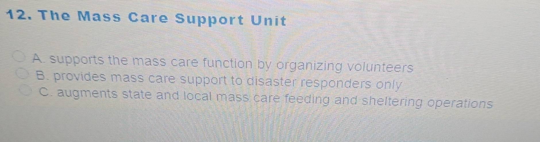 Solved: The Mass Care Support Unit A. supports the mass care function ...