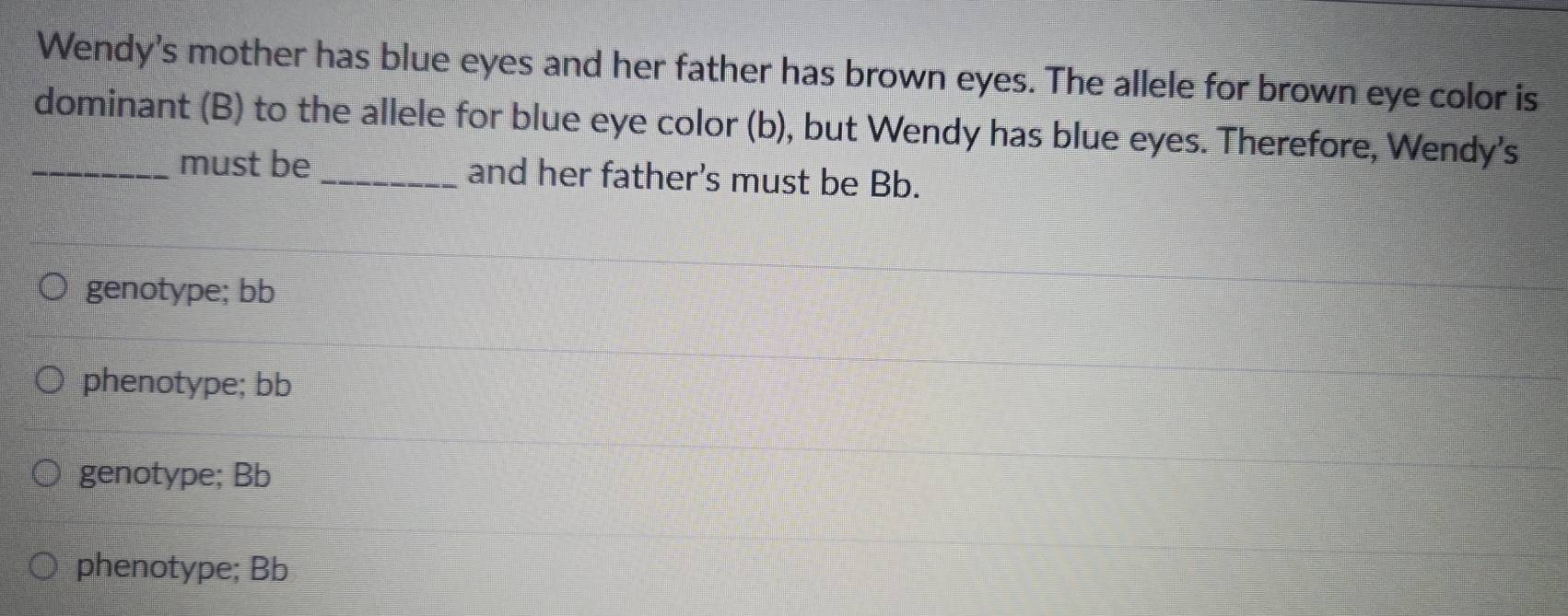 Solved: Wendy's mother has blue eyes and her father has brown eyes. The ...