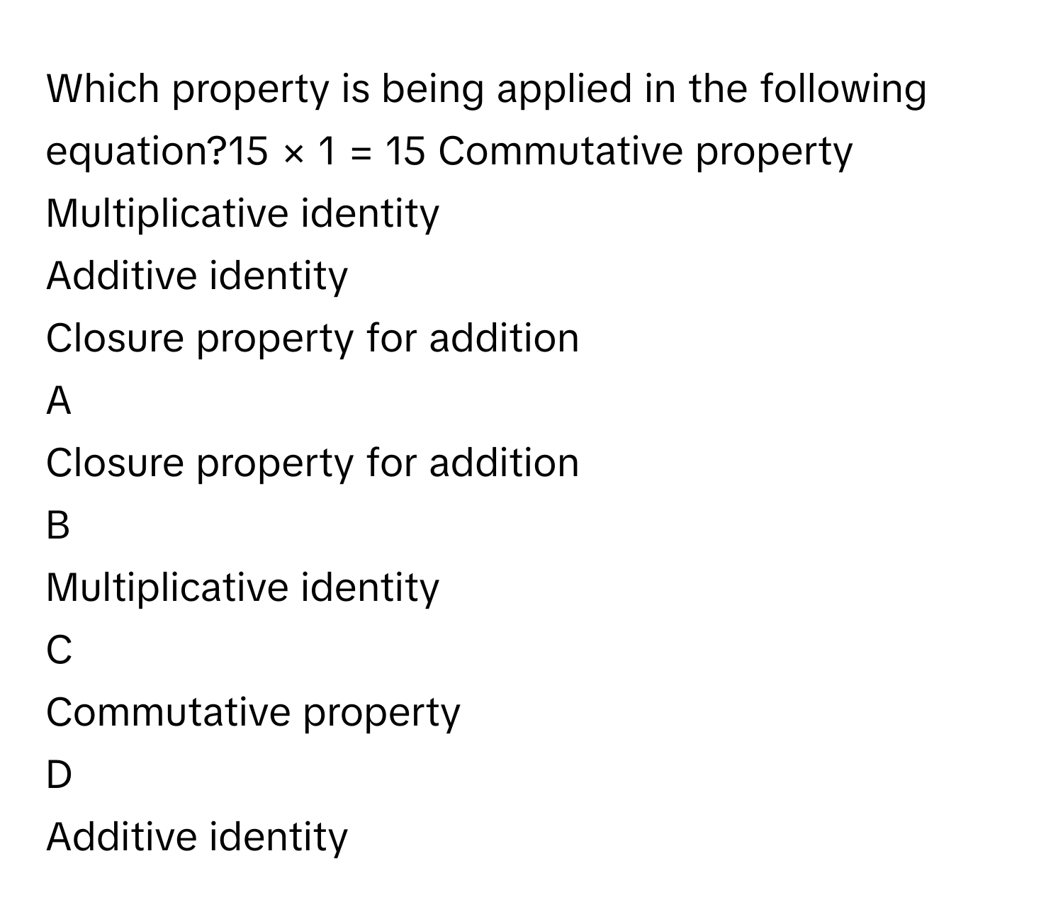 Solved: Which property is being applied in the following equation?15 × ...