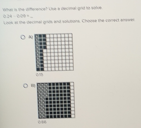 Gelöst:What is the difference? Use a decimal grid to solve. 0.24-0.09 ...