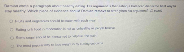 Solved: Damian wrote a paragraph about healthy eating. His argument is ...