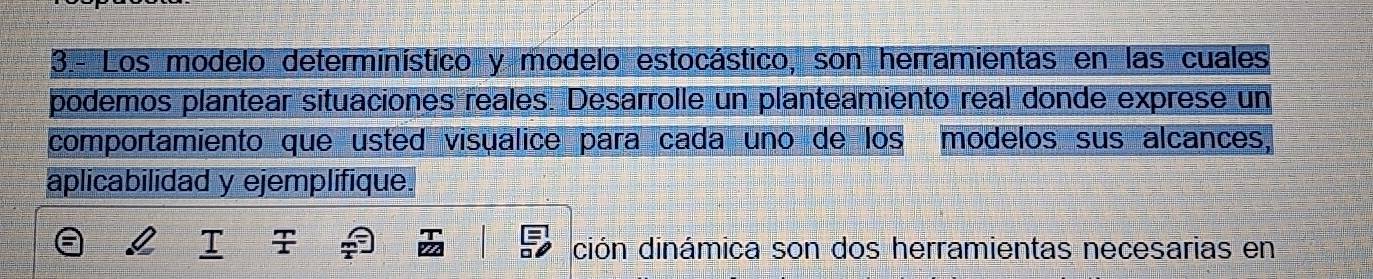 Resuelto:3.- Los modelo determinístico y modelo estocástico, son ...