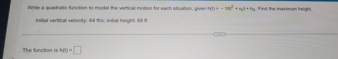 Solved: Write a quadratic function to model the vertical motion for ...