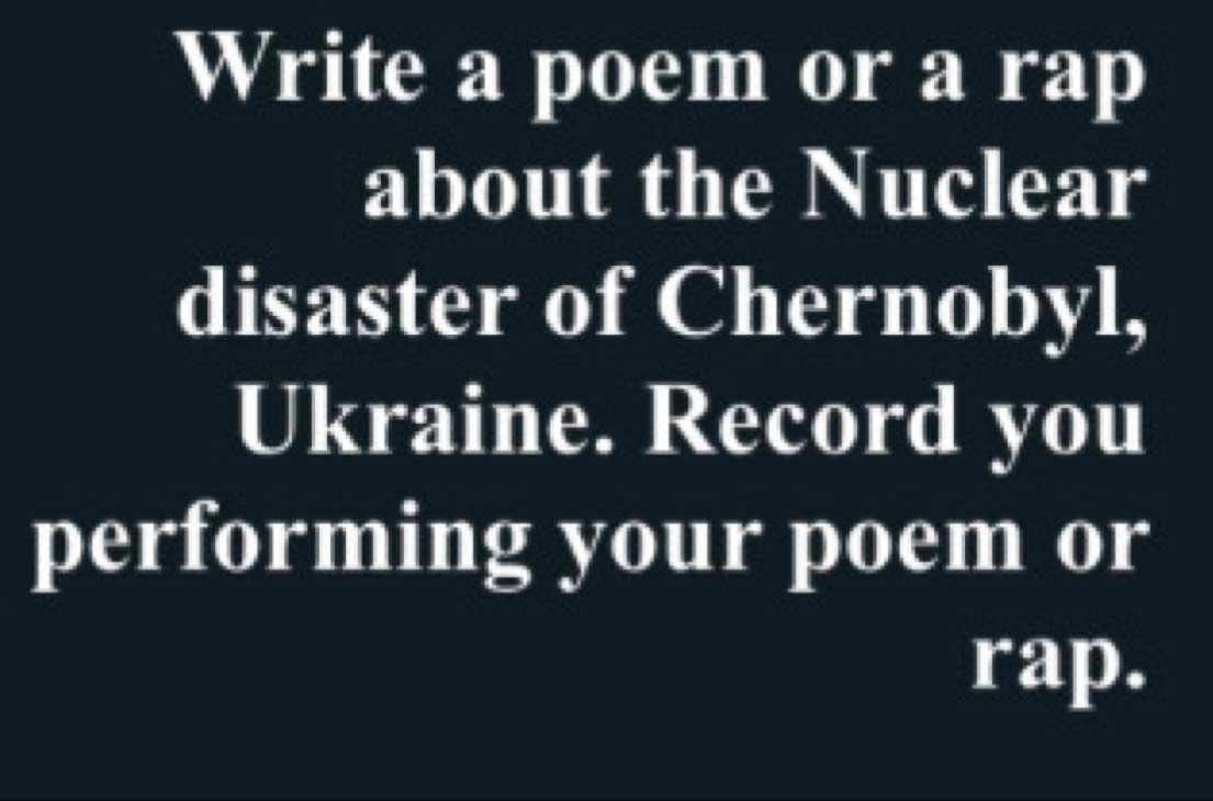 Solved: Write a poem or a rap about the Nuclear disaster of Chernobyl ...