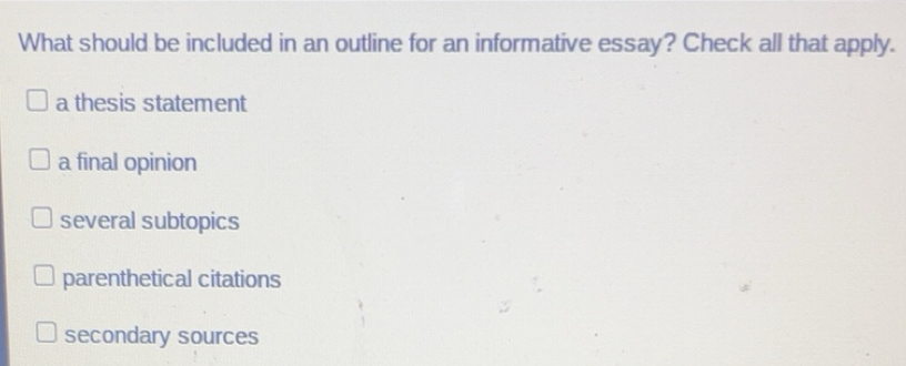 Solved: What should be included in an outline for an informative essay ...