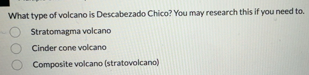 Solved: What type of volcano is Descabezado Chico? You may research ...