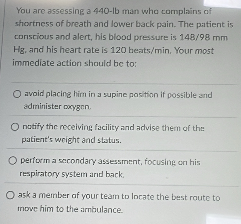 Solved: You are assessing a 440-Ib man who complains of shortness of ...