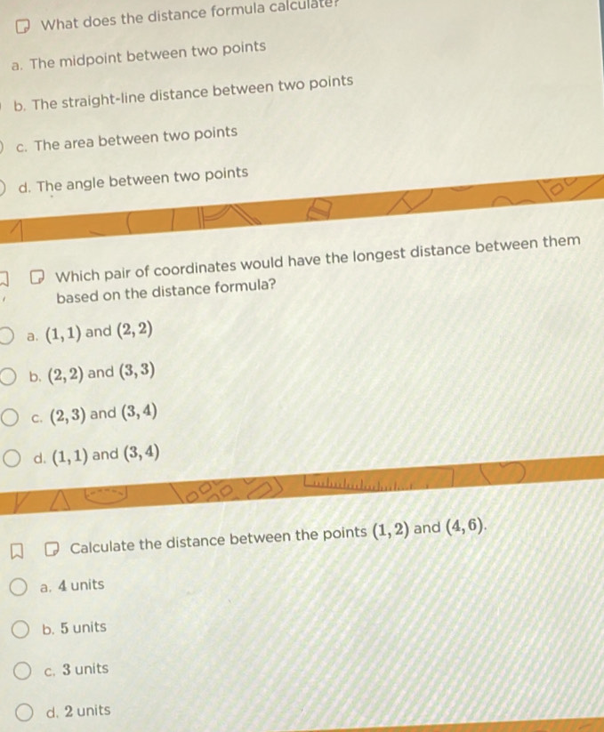 Solved: What does the distance formula calculate a. The midpoint between two points b. The ...